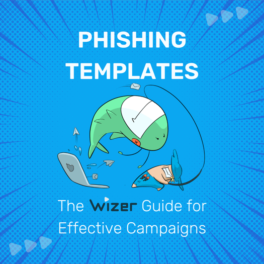 A Wizer Guide For Effective Phishing Simulation Templates